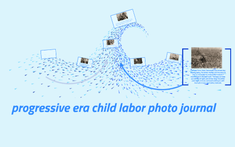 progressive era child labor photo jornal by kevin bowman on Prezi