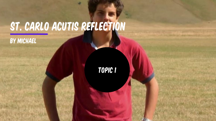 St. Carlo Acutis reflection by Michael Mis on Prezi