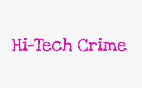 Hi-Tech Crime by Marisol Simcock on Prezi
