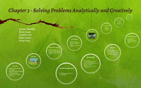 Chapter 3 - Solving Problems Analytically and Creatively by Janelle Takahata on Prezi
