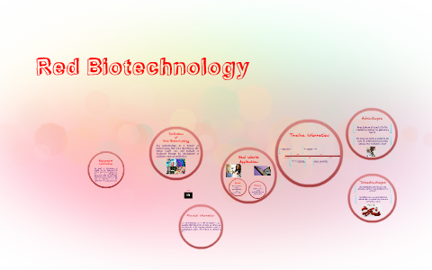 Red Biotechnology Presentation by Aurea Bautista by Aurea Bautista on Prezi