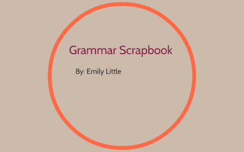 Grammar Scrapbook by Emily Little on Prezi