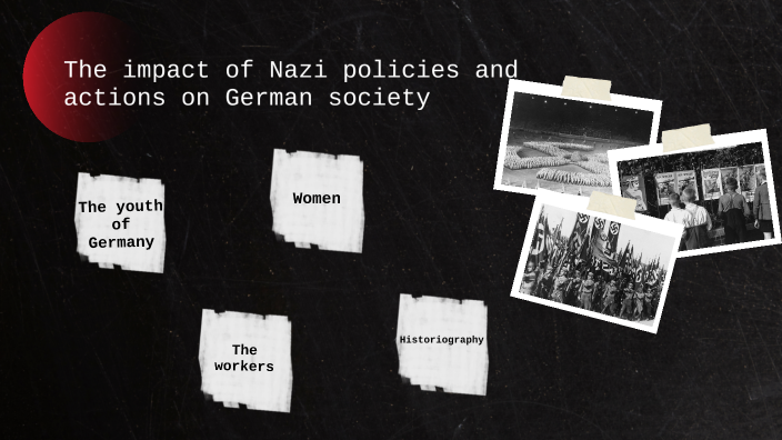 Nazi impact on German society by olivia sedgman on Prezi