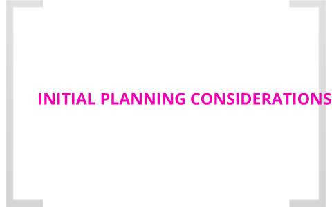 Initial Planning Considerations Task 1: by Tori Slater on Prezi