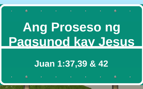 Ang Proseso ng Pagsunod kay Jesus by Ako Siako on Prezi