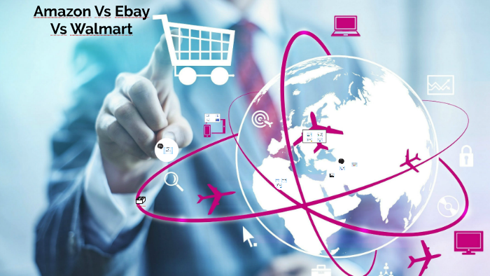 Amazon Vs Ebay Vs Walmart by Edward Silva on Prezi