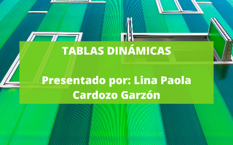 TABLAS DINÁMICAS by Lina Cardozo on Prezi