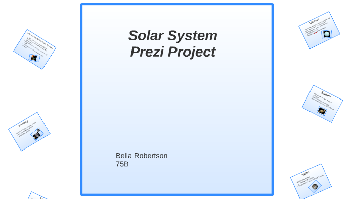 Solar System PowerPoint Project by Bella Robertson on Prezi
