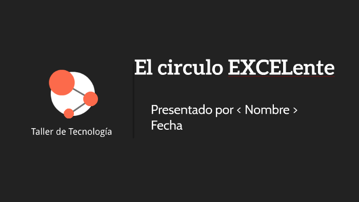 El circulo EXCELente by Daniel Castillo on Prezi