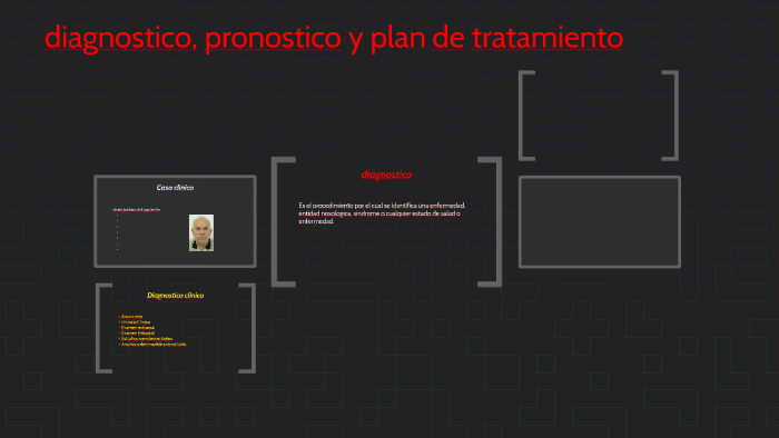 diagnostico, pronostico y plan de tratamiento by Analia Martin on Prezi diagnostico, pronostico y plan de tratamiento by Analia Martin on Prezi