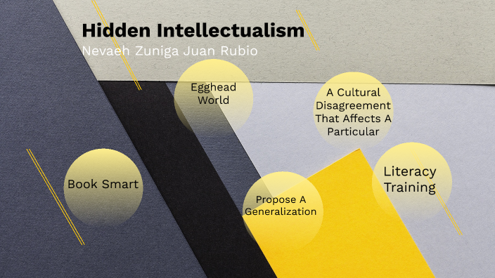 Hidden Intellectualism by Nevaeh Zuniga on Prezi