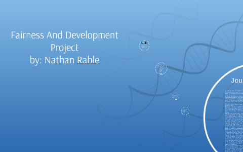 Fairness And Development Project by Nathan Rable on Prezi