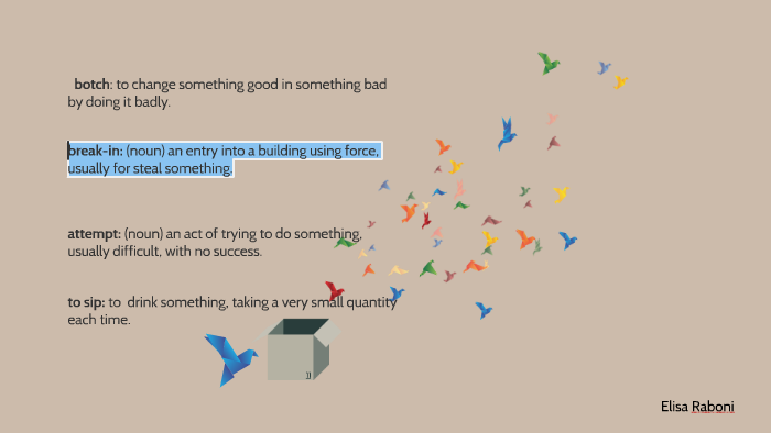 botch: to change something good in something bad by doing it by on Prezi