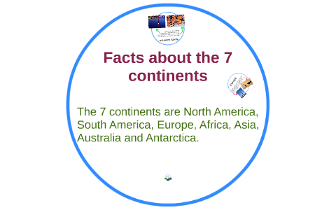 Facts about the 7 contienents by N P on Prezi