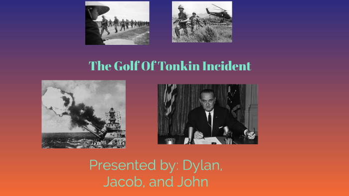 The Golf of Tonkin Incident by Dylan Imrisik on Prezi