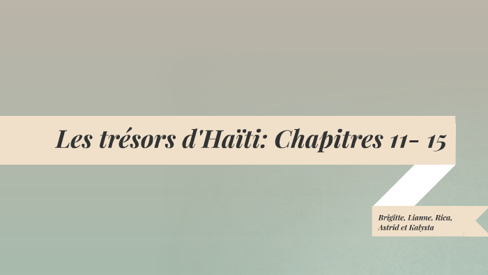 Les trésors d'Haïti: Chapitres 11-15 by Rica Cruz on Prezi