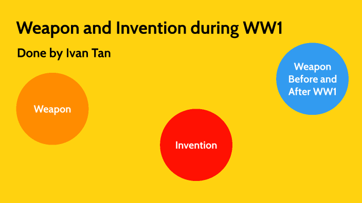 Weapon and Invention during WW1 by Ying Chun Tan on Prezi