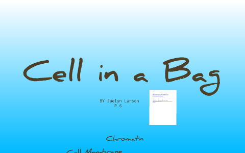 Cell in a Bag by J. L. on Prezi