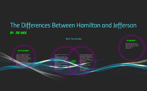 The Differences Between Hamilton and Jefferson by Zoe Alexandra on Prezi