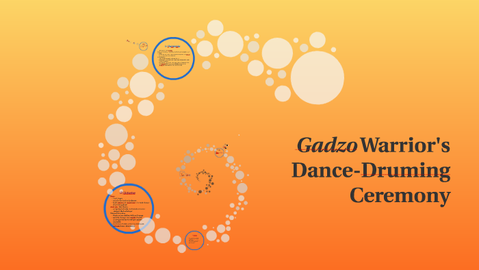 Gadzo Warrior's Dance-Druming Ceremony by Jasmine Tunac on Prezi