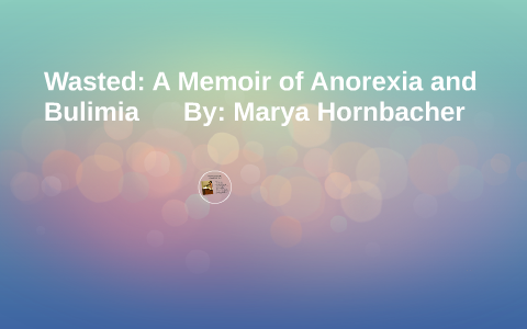Wasted: A Memoir of Anorexia and Bulimia By: Marya Horn by Allison ...