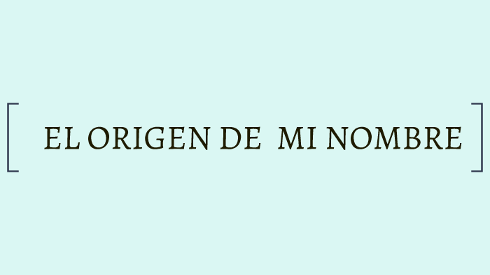EL ORIGEN DE MI NOMBRE by EVA ORTEGA TORO on Prezi