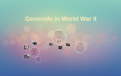 Genocide in WWII by Chad Wesselkamper on Prezi