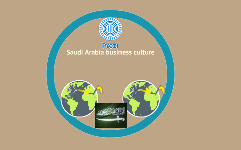 Saudi Arabian Business Etiquette and Culture by alex delker on Prezi