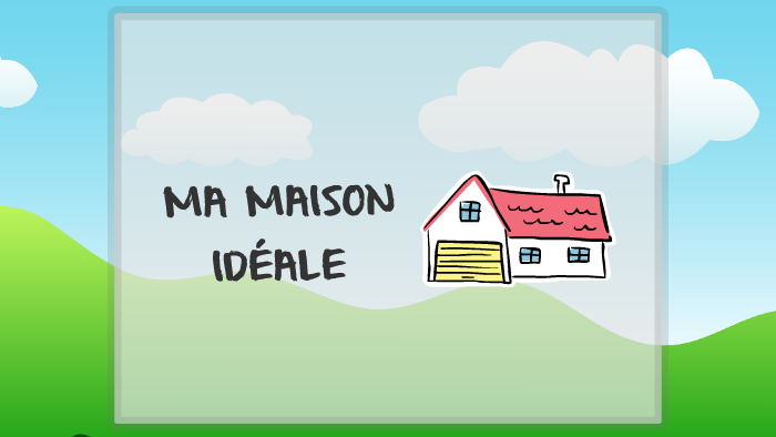 MA MAISON IDÉALE by Ana Beatriz Moura on Prezi