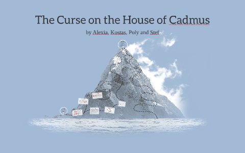 The Curse on the House of Cadmus by Alexia Alexopoulos on Prezi