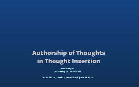 Authorship of Thoughts in Thought Insertion - Doc in Nicod, June 28th, Institut Jean Nicod ...