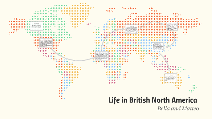 Life in British North America by Bella faustini on Prezi