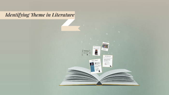 Identifying Theme in Literature by Lisa Rose on Prezi