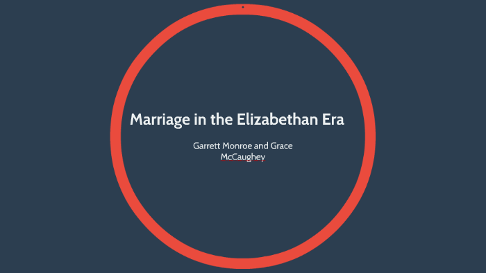 Marriage in the Elizabethan Era by on Prezi