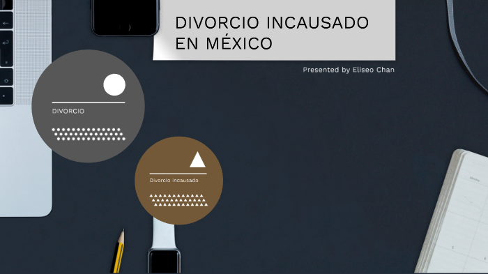 Divorcio incausado en México by Guillermo Chan on Prezi