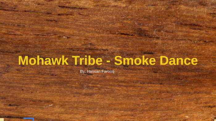 Mohawk Tribe Smoke Dance by maha farooq on Prezi