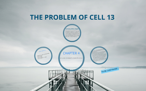 the problem of cell 13 "chapter 4" by mateo rivas on Prezi