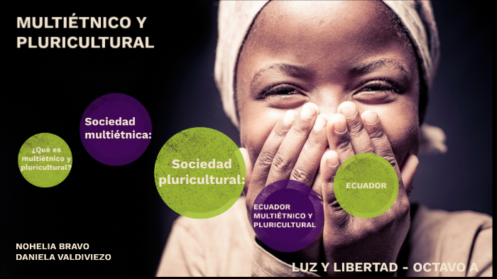 MULTIETINICO Y PLURICULTURAL by CAROLA RODRIGUEZ on Prezi