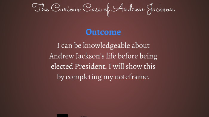 Andrew Jackson: Early life by Devon Maye on Prezi