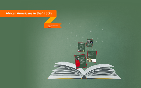 African Americans in the 1930's by Mykal Wilkins on Prezi