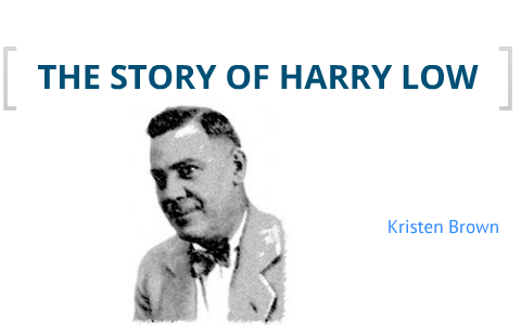 The Story of Harry Low by Kristen Brown on Prezi