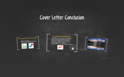 Cover Letter Conclusion by cassy akkerman on Prezi