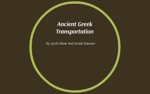 Ancient Greek Transportation by austin dawson on Prezi