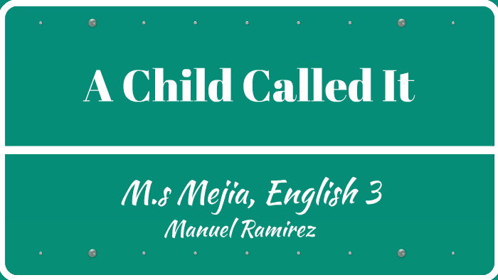 A Child Called It by Manuel Ramirez on Prezi