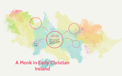 A Monk in Early Christian Ireland by Sophie McGreal on Prezi