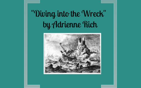 Adrienne Rich - "Diving into the Wreck" by Jessica Couloute on Prezi