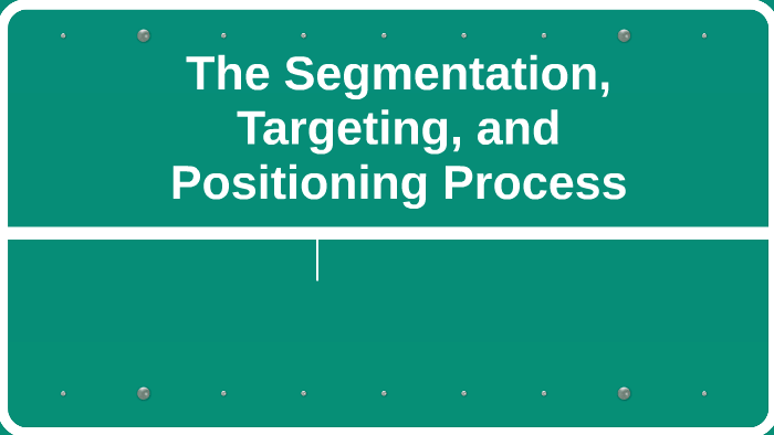 The Segmentation, Targeting, and Positioning Process by mikail mendez ...