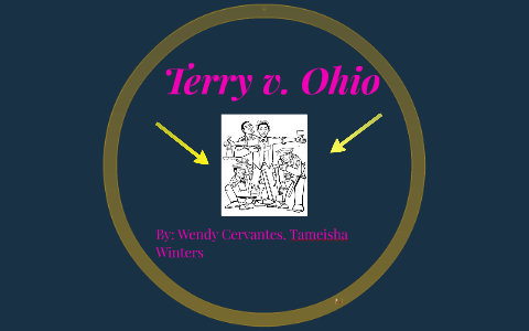 Terry v. Ohio by Wendy Cervantes on Prezi