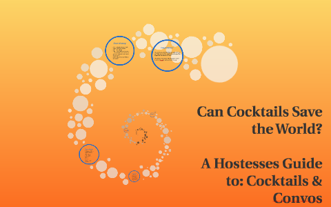 A Hostesses Guide to: Cocktails & Convos by Melodía Gutiérrez on Prezi