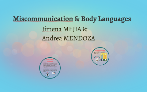 Miscommunication & Body Languages by andrea mendoza on Prezi